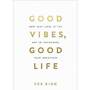 Good Vibes, Good Life: How Self-Love Is the Key to Unlocking Your Greatness: OVER 2 MILLION COPIES SOLD