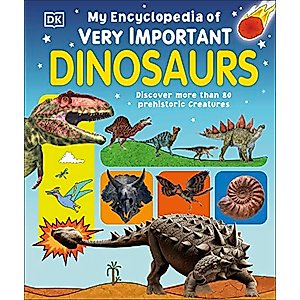 My Encyclopedia of Very Important Dinosaurs: Discover more than 80 Prehistoric Creatures (My Very Important Encyclopedias)