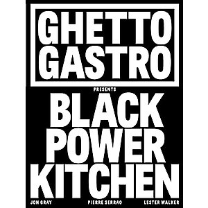 Ghetto Gastro Presents Black Power Kitchen