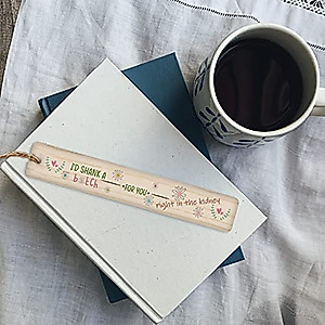 Wooden & Antique - I'd Shank a b for You Right in The Kidney - Wooden Bookmarks, Custom Wooded Signed Bookmarks for Women, Book Markers for Men, Bookmarks for Book Lovers.