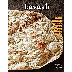Lavash: The bread that launched 1,000 meals, plus salads, stews, and other recipes from Armenia