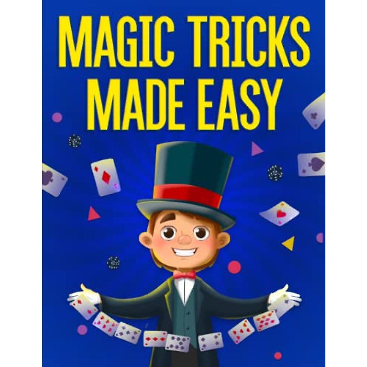 Magic Tricks Made Easy: Step By Step Instructions & Videos For Kids To Learn 54 Unbelievable Magic Tricks!