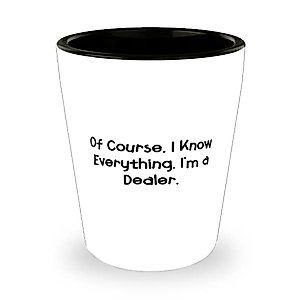 Cool Dealer, Of Course, I Know Everything. I'm a Dealer, Inappropriate Birthday From Coworkers