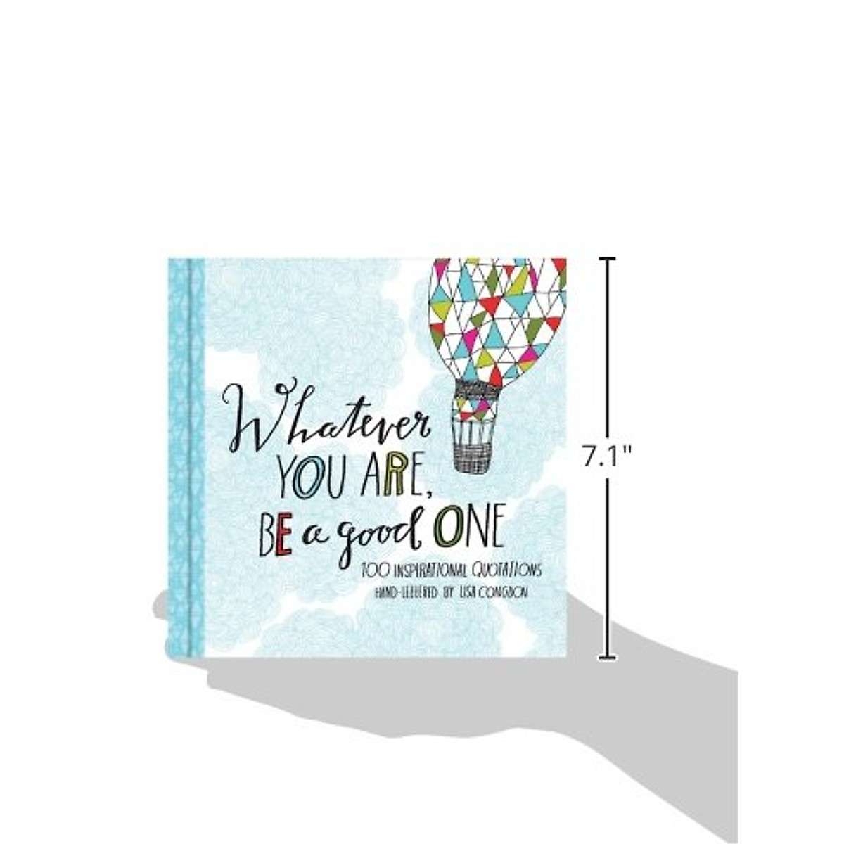 Whatever You Are, Be a Good One: 100 Inspirational Quotations Hand-Lettered by Lisa Congdon (Lisa Congdon x Chronicle Books)