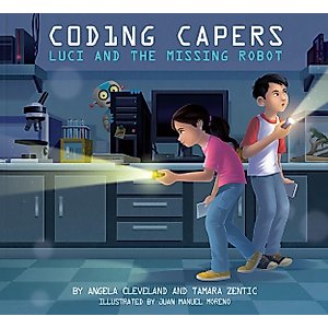 Coding Capers: Luci and the Missing Robot: A STEM Picture Book About Coding and the Power of Persistence