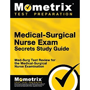 Medical-Surgical Nurse Exam Secrets Study Guide: Med-Surg Test Review for the Medical-Surgical Nurse Examination