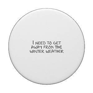 I need to get away from the winter weather PopSockets Standard PopGrip