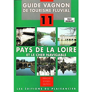 GUIDE VAGNON DE TOURISME FLUVIAL. Num??ro 11, Pays de La Loire et Le Cher navigable by Jean Morlot (1996-01-01)