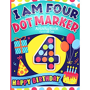Dot Markers Activity Book for 4 Year Olds, Happy Birthday Gift: Cute Coloring for Toddlers, Girls and Boys, with Big Dots for Paint Daubers