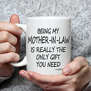 Being My Mother In Law Is The Only Gift You Need Mug Being My Mother In Law Mug Mother In Law Coffee Mug Birthday Valentine's Day Christmas Gifts for Mother In Law from Daughter Son In Law 11 Ounce