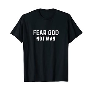 Fear God Not Man Christian T-Shirt