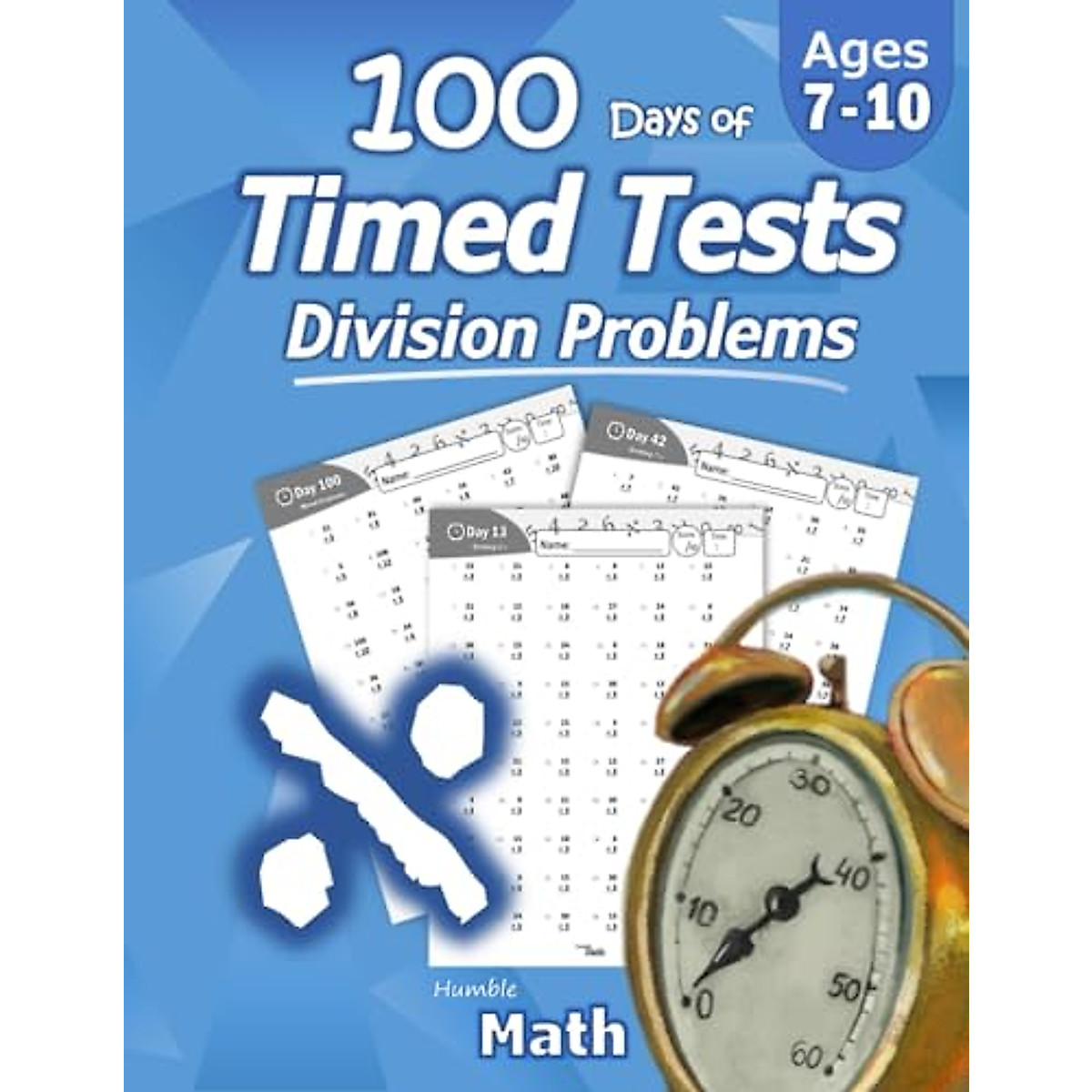 Humble Math - 100 Days of Timed Tests: Division: Grades 3-5, Math Drills, Digits 0-12, Reproducible Practice Problems
