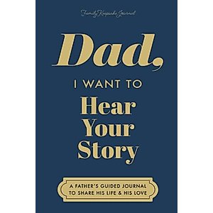 Dad, I Want to Hear Your Story: A Father's Guided Journal to Share His Life & His Love (Deep Sea Cover) (Hear Your Story Books)