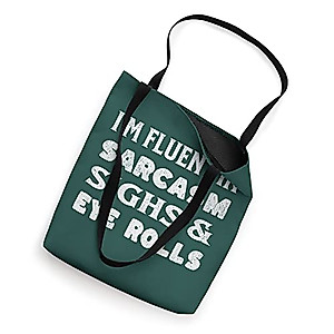 I'm fluent in sarcasm sighs and eye rolls Funny Sarcastic Tote Bag
