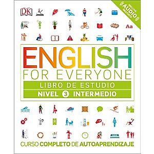 English for Everyone: Nivel 3: Intermedio, Libro de Estudio: Curso completo de autoaprendizaje (DK English for Everyone) (Spanish Edition)