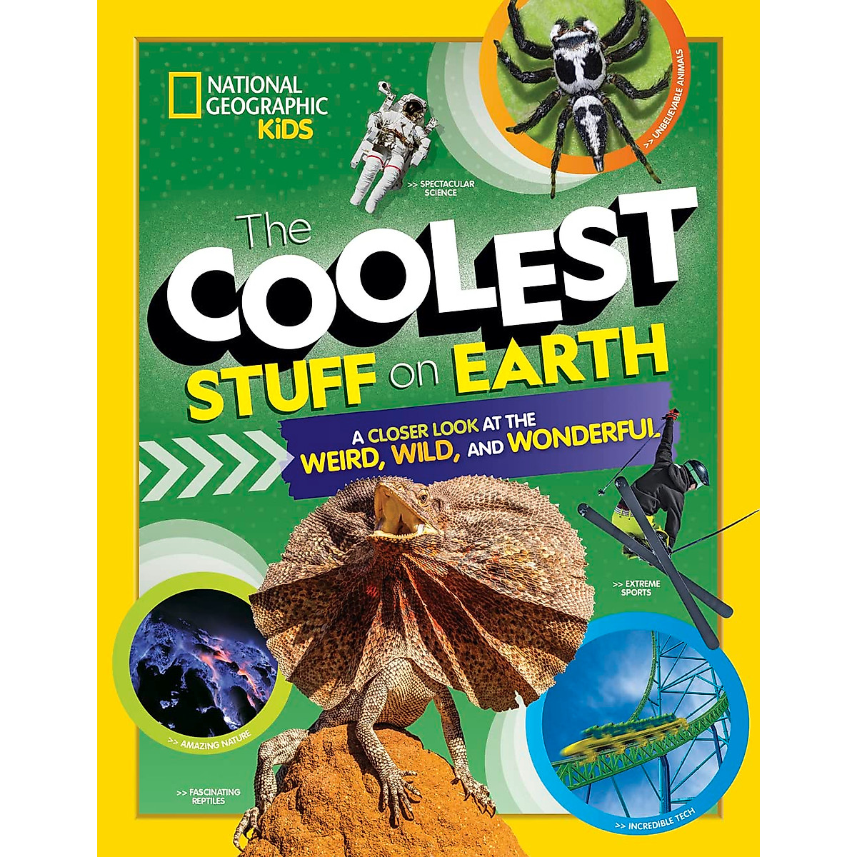The Coolest Stuff on Earth: A Closer Look at the Weird, Wild, and Wonderful (National Geographic Kids)