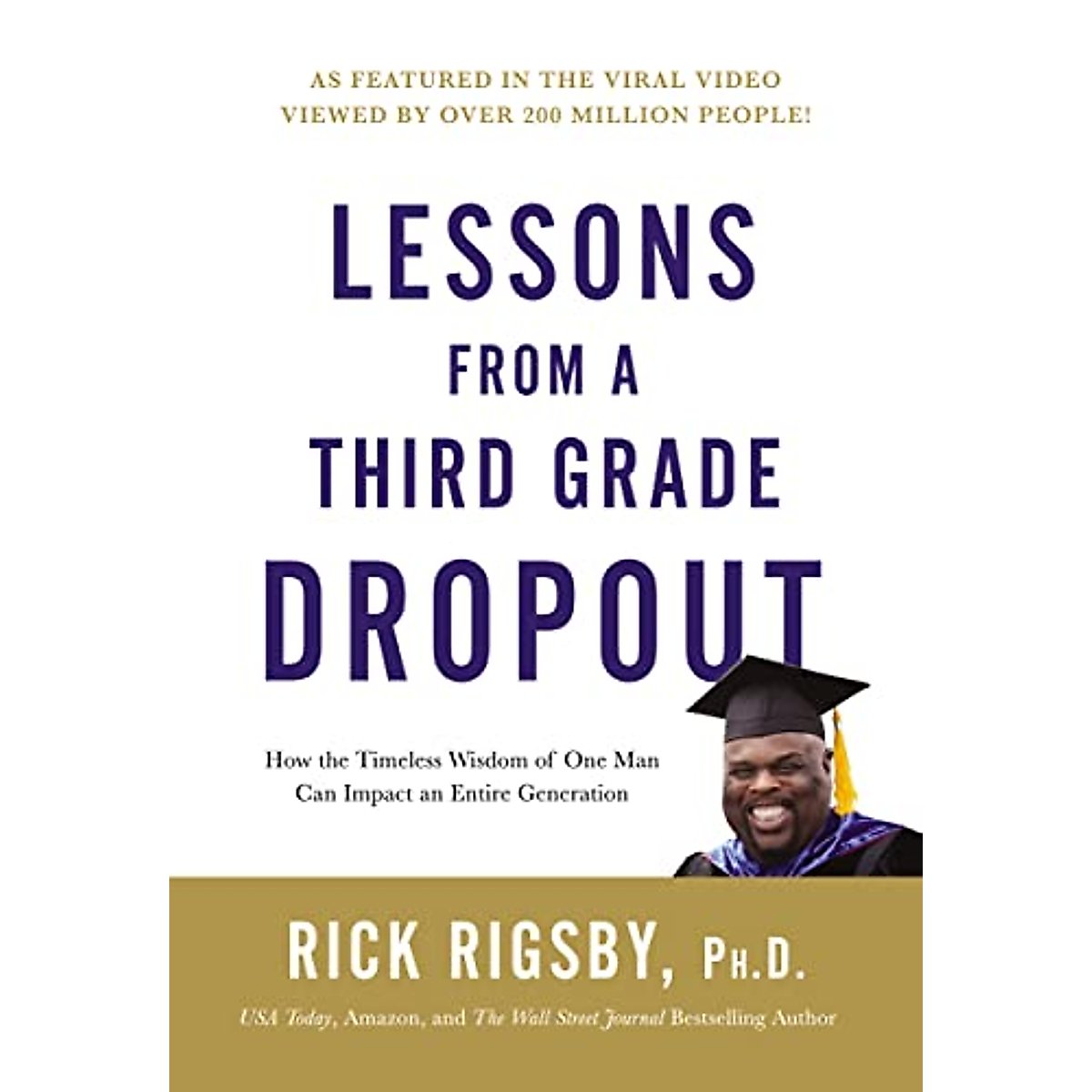 Lessons from a Third Grade Dropout: How the Timeless Wisdom of One Man Can Impact an Entire Generation