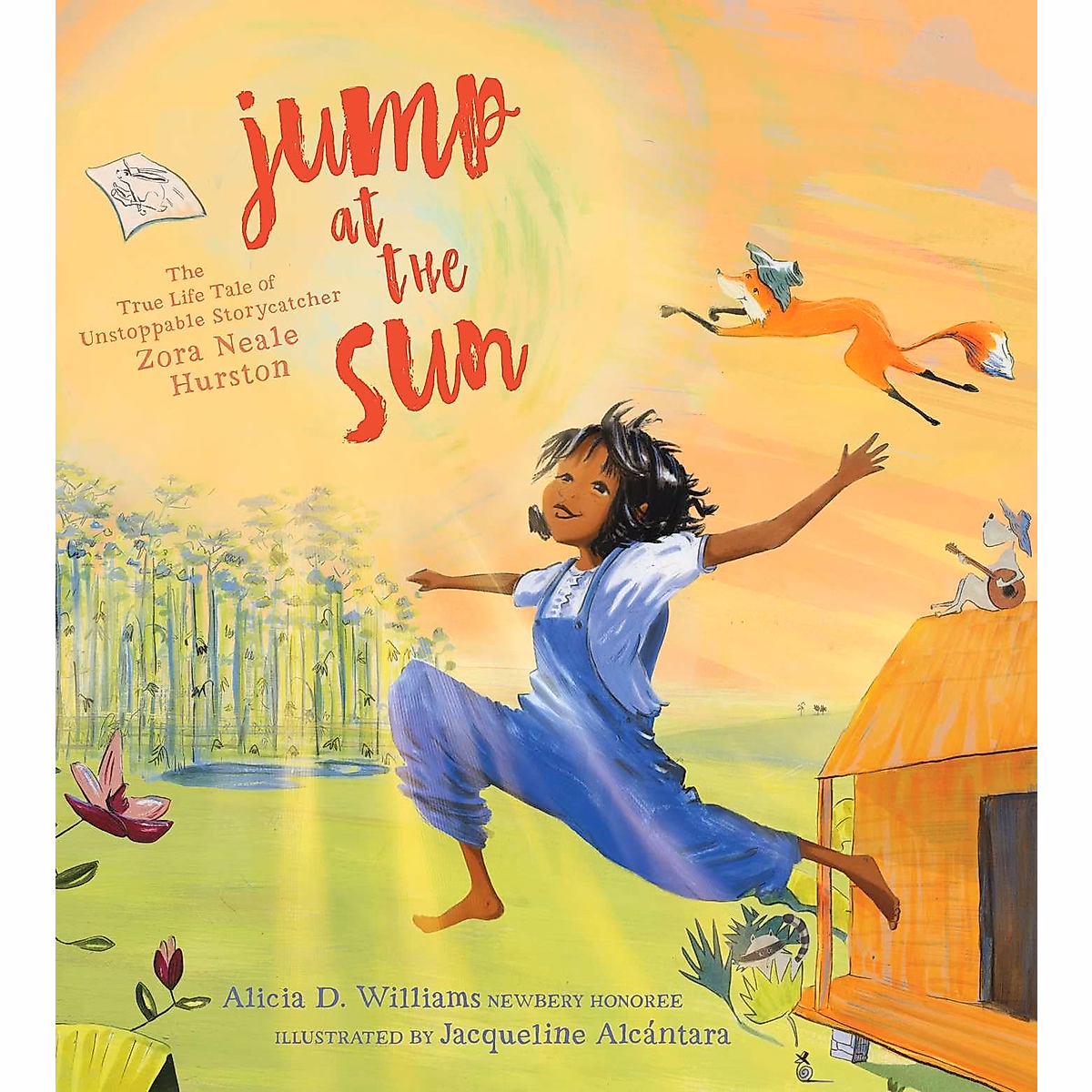 Jump at the Sun: The True Life Tale of Unstoppable Storycatcher Zora Neale Hurston