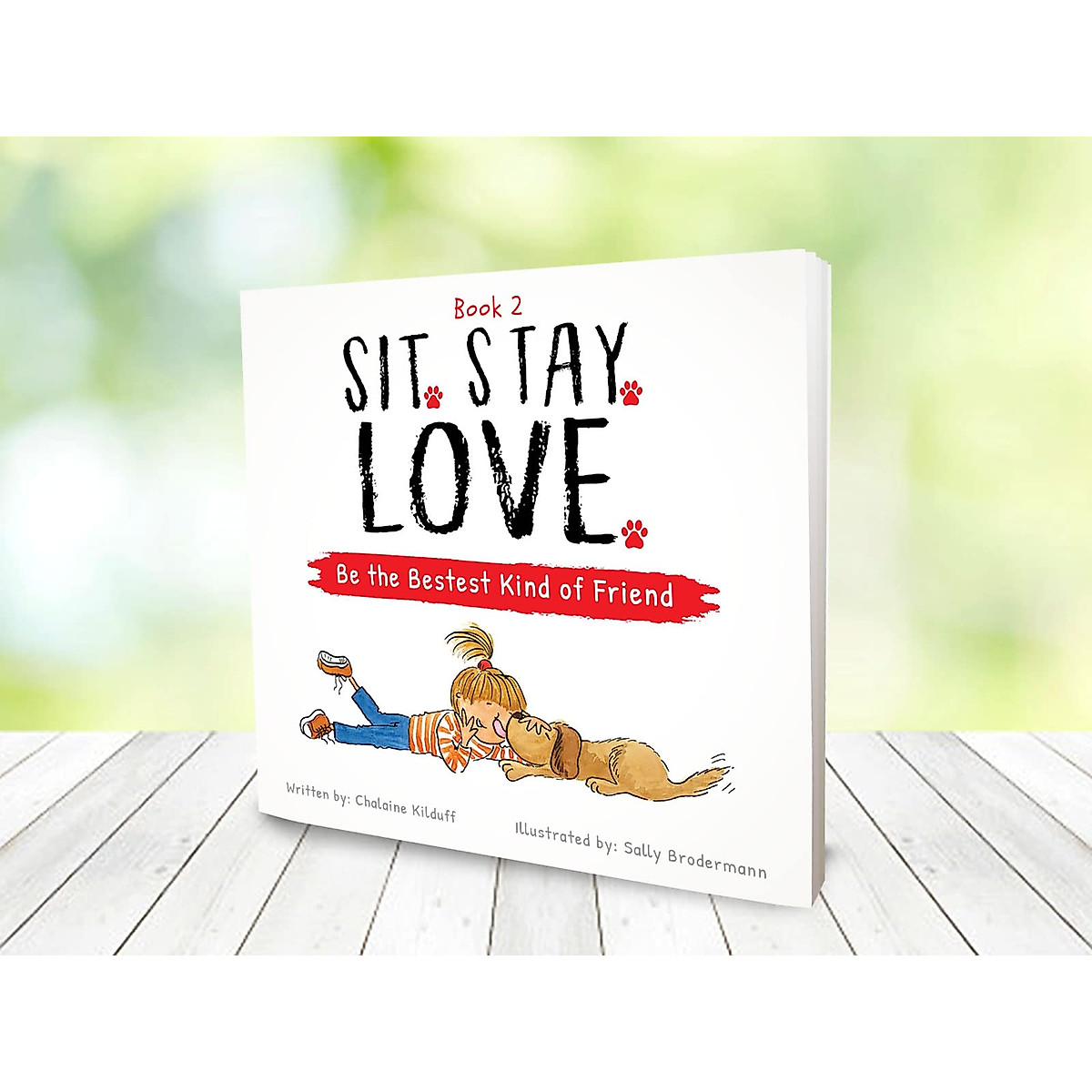 Sit. Stay. Love. Be the Bestest Kind of Friend - A Children’s Book on How to Make New Friends With Love and Kindness