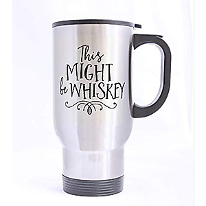Funny Novelty This Might Be Whiskey Silver Stainless Steel Material Travel Mugs 14oz Water Coffee Cup -For Home,Office,School,Car–Works Great For Ice Drink,Hot Beverage