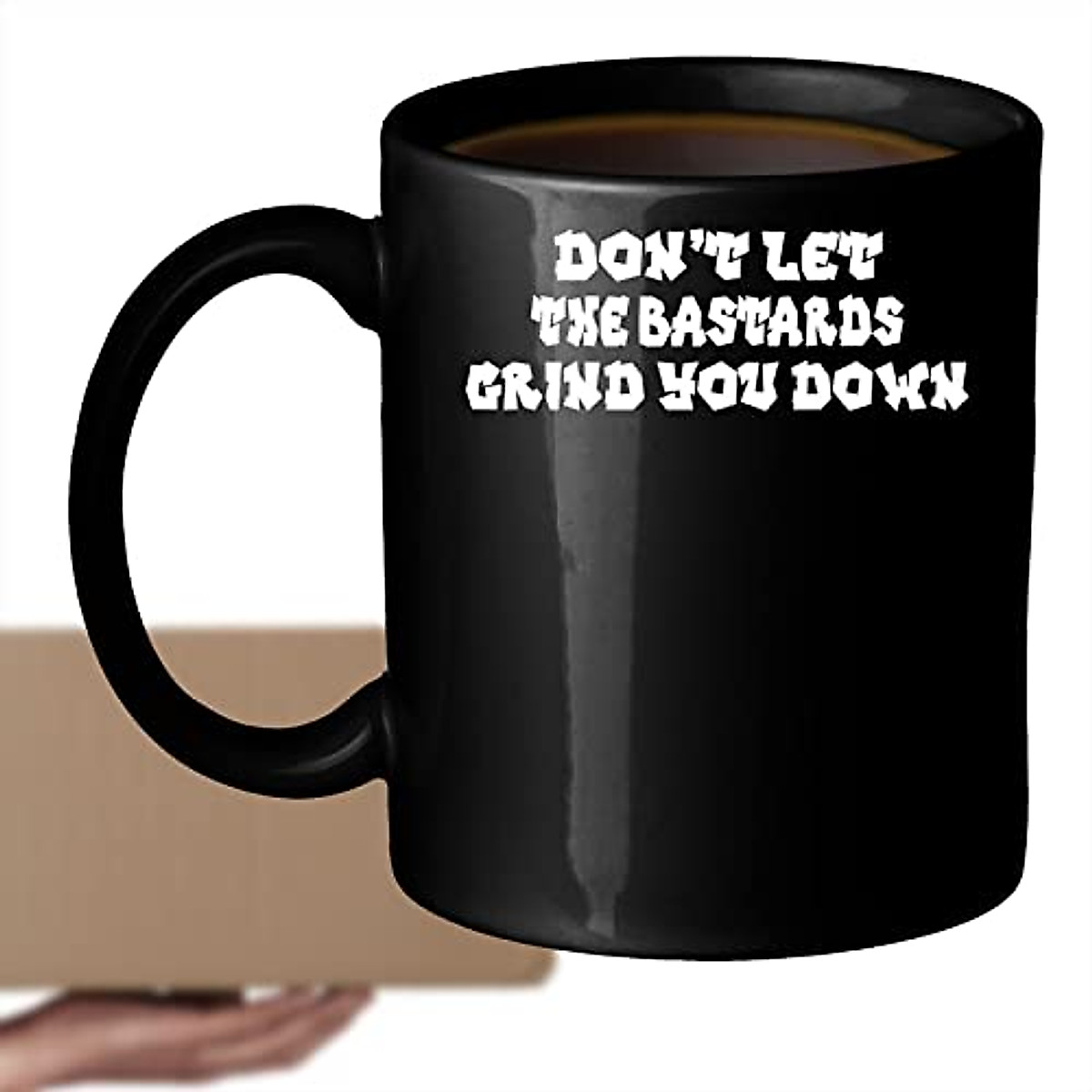 Coffee Mug Dont Let the Bastards Grind You Down Funny Quote Inspirational Idea Coffee Tea 560909