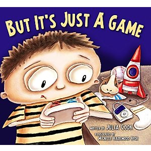 But It's Just A Game : A Picture Book About Having Healthy Video Game Habits