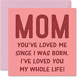 Funny Birthday Cards for Mom - Loved You Since I was Born - Happy Birthday Card from Son Daughter, Mother Birthday Gifts, 5.7 x 5.7 Inch Mother's Day Card Mom Greeting Cards Gift for Mommy Mamma