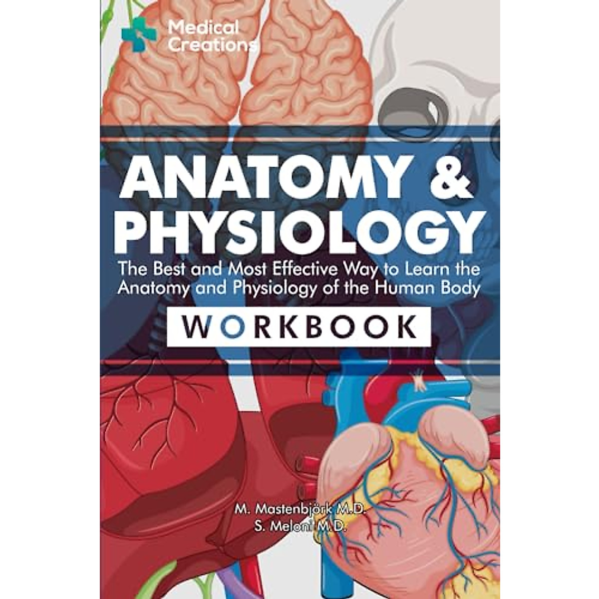 Anatomy & Physiology: The Best and Most Effective Way to Learn the Anatomy and Physiology of the Human Body: Workbook