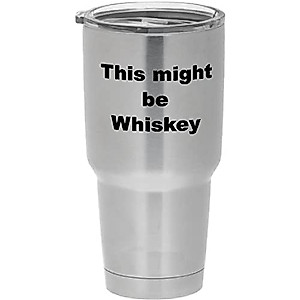 Cups drinkware tumbler sticker - This might be Whiskey - funny sticker decal