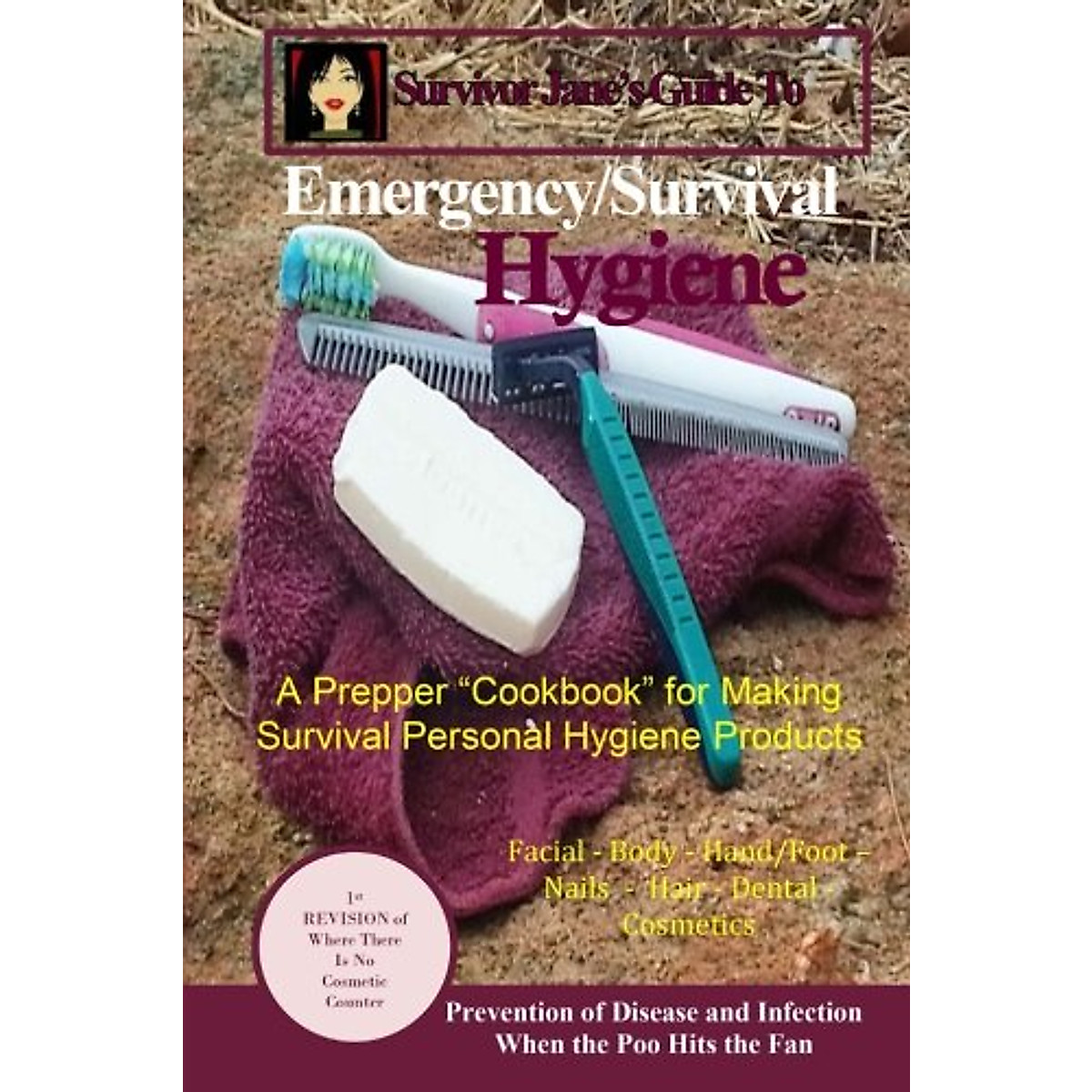 Survivor Jane's Guide To Emergency/Survival Hygiene: A Prepper "Cookbook" for Making Survival Personal Hygiene Products