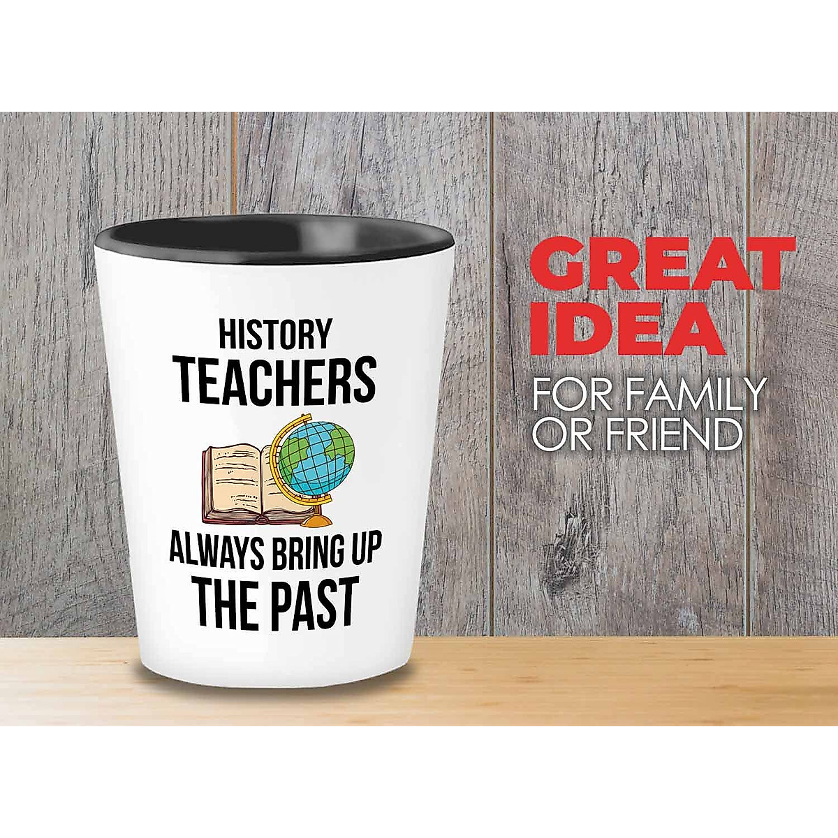 Bubble Hugs Occupation Shot Glass 1.5oz - History Teachers Always Bring Up The Past - Grateful Quotes for History Teacher Amazing Person Appreciation Classroom Historian