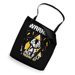 Warning: Black Belt Passing By Martial Arts Mma Belts Tote Bag