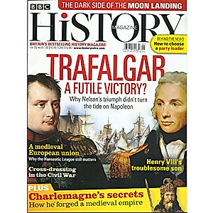 BBC HISTORY MAGAZINE, TRAFALGAR A FUTILE VICTORY ? AUGUST. 2019 VOL.20 NO. 8