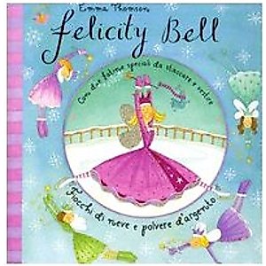 Fiocchi di neve e polvere d'argento. Felicity Bell. Con adesivi