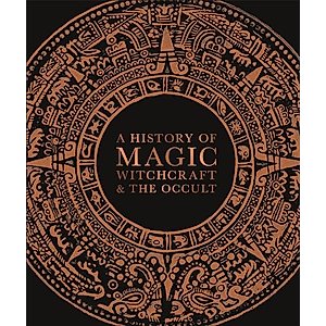 A History of Magic, Witchcraft, and the Occult (DK A History of)