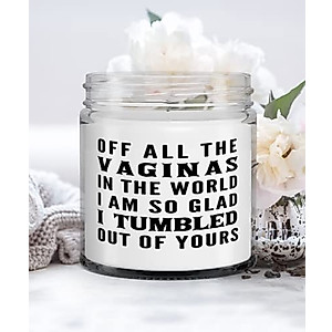 Mom Candle,OF ALL THE VAGINAS IN THE WORLD I AM SO GLAD I TUMBLED OUT OF YOURS,Unique Birthday, Soy Candle, Vanilla scented, Relaxation, 9oz