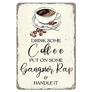 Drink Some Coffee Put On Some Gangster Rap and Handle It Vintage Look Tin 20X30 cm Decoration Art Sign for Home Kitchen Bathroom Farm Garden Garage Inspirational Quotes Wall Decor