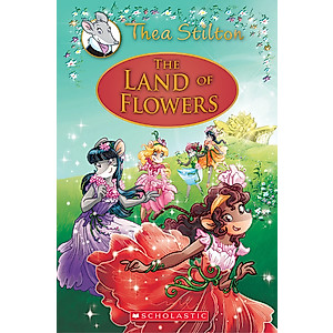 The Land of Flowers (Thea Stilton: Special Edition #6): A Geronimo Stilton Adventure