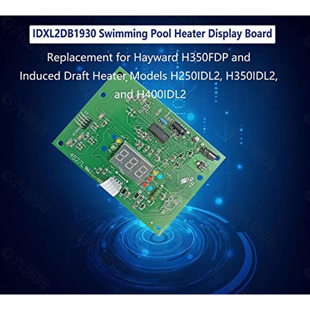 2024 Upgraded IDXL2DB1930 Display Board Replacement for Hayward Heater IDXL2DB1930 Display Board, Compatible with Hayward Universal H-Series Low Nox Induced Draft Heater, H400FDN HD150FDN and H350FDP