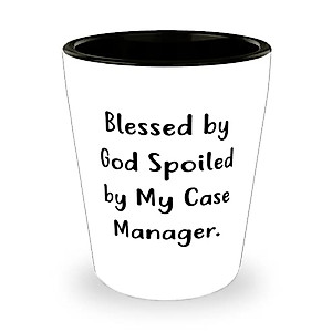 Case manager For Men Women, Blessed by God Spoiled by My Case Manager, Funny Case manager Shot Glass, Ceramic Cup From Boss