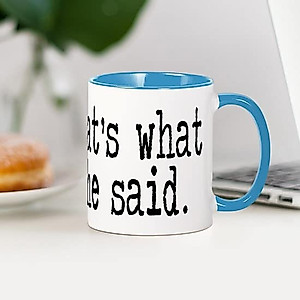 CafePress That's What She Said. Mug Ceramic Coffee Mug, Tea Cup 11 oz