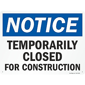 SmartSign 18 x 24 inch “Notice - Temporarily Closed for Construction” OSHA Metal Sign, 80 mil Laminated Rustproof Aluminum, Blue, Black and White