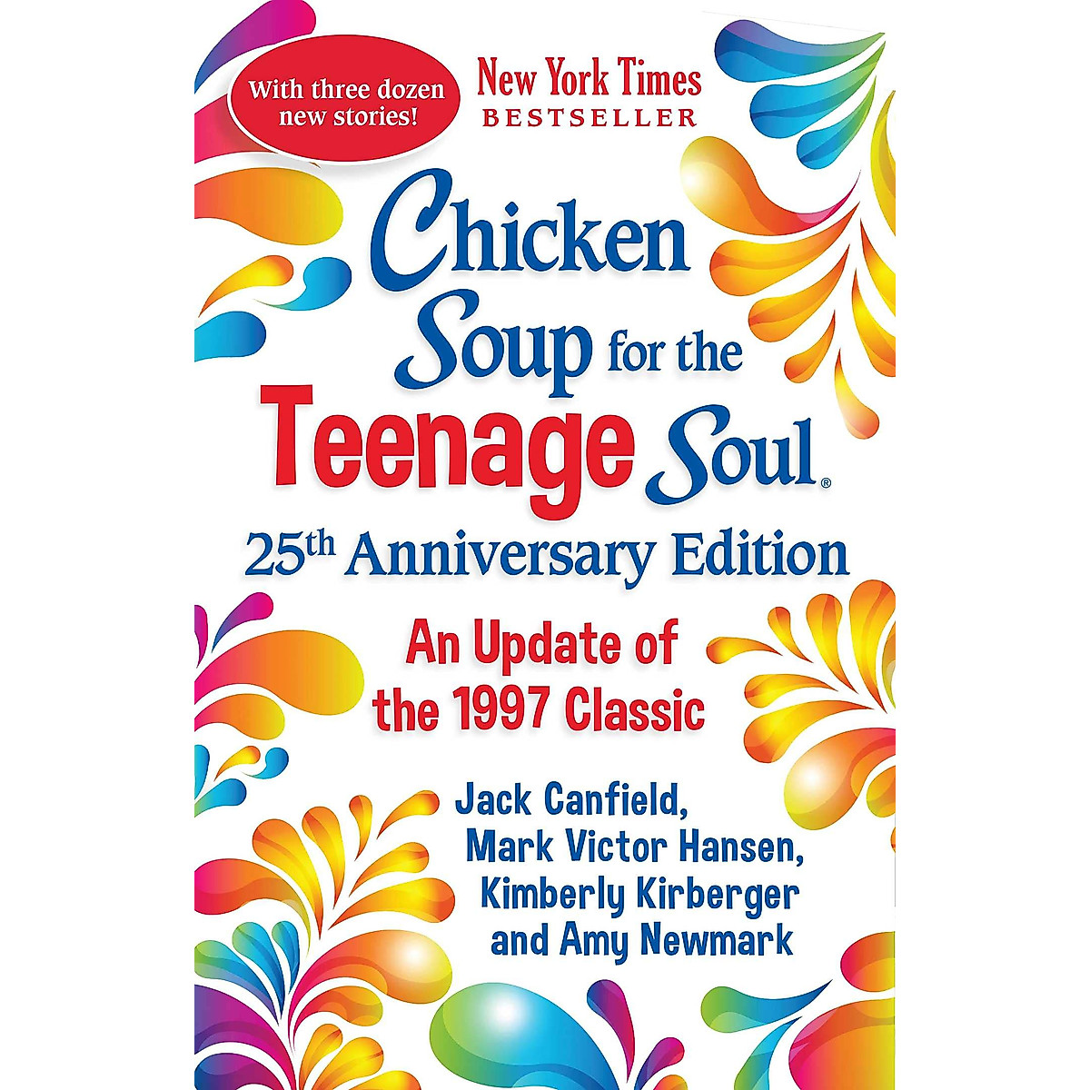 Chicken Soup for the Teenage Soul 25th Anniversary Edition: An Update of the 1997 Classic (Chicken Soup for the Soul)