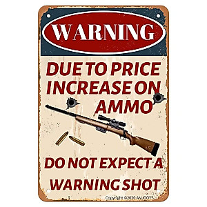 Warning Due to Price Increase on Ammo Do Not Expect a Warning Shot - Vintage Metal Funny Wall Art Decor for Outdoor Home Garage Garden Patio Farmhouse Yard Bar Indoor Door Gate