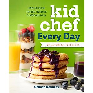 Kid Chef Every Day: The Easy Cookbook for Foodie Kids