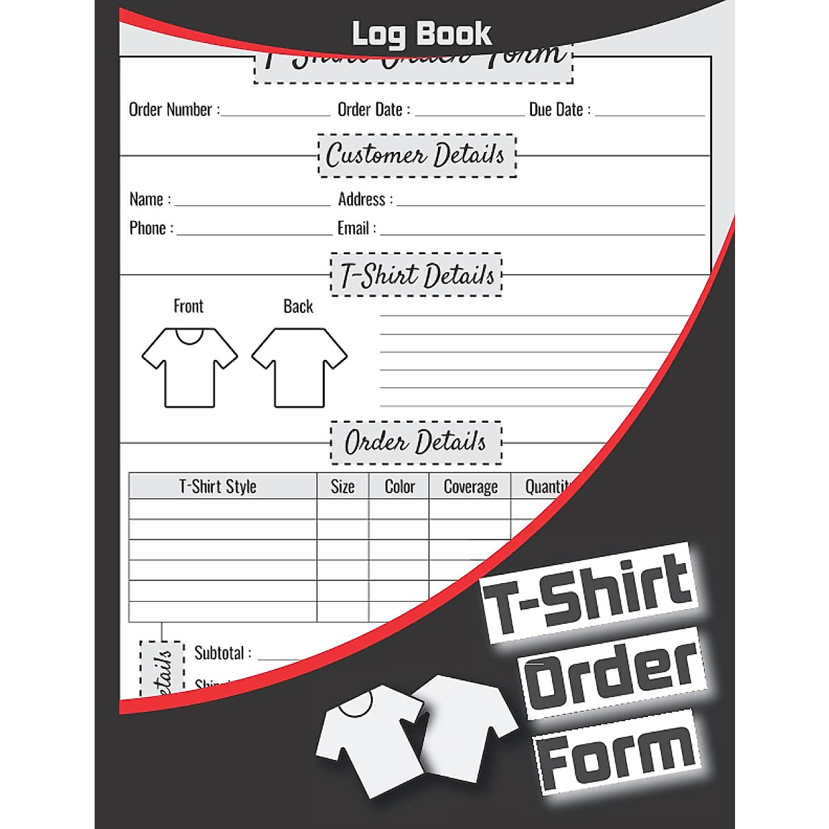 T-Shirt Order Form Log Book: T-Shirt Order Tracker for Small Business to Stay Organized and Keep Track of Customers orders, 8.5"x11" Inches 120 Pages
