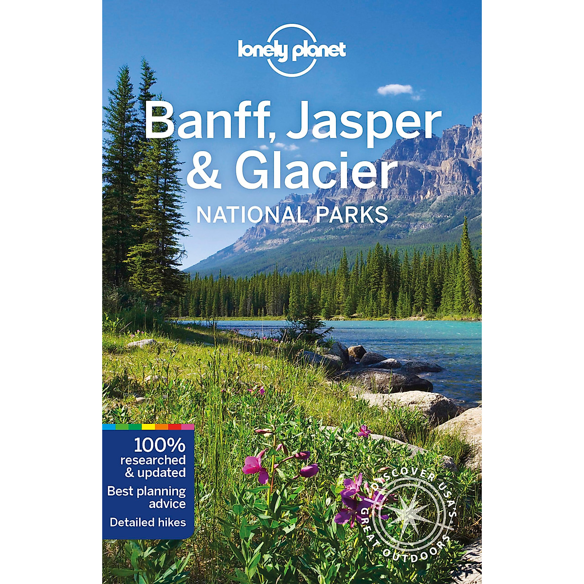 Lonely Planet Banff, Jasper and Glacier National Parks (National Parks Guide)