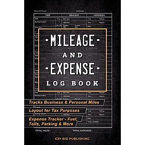 Mileage and Expense Log Book: Mileage Log Book for Travel with Odometer Tracker (Business & Personal Miles) & Expeneses (Fuel/Gas, Tolls, Parking, Repairs) - Complete Layout for Taxes & Accounting