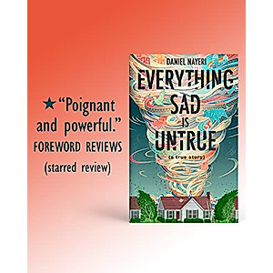 Everything Sad Is Untrue: (a true story)