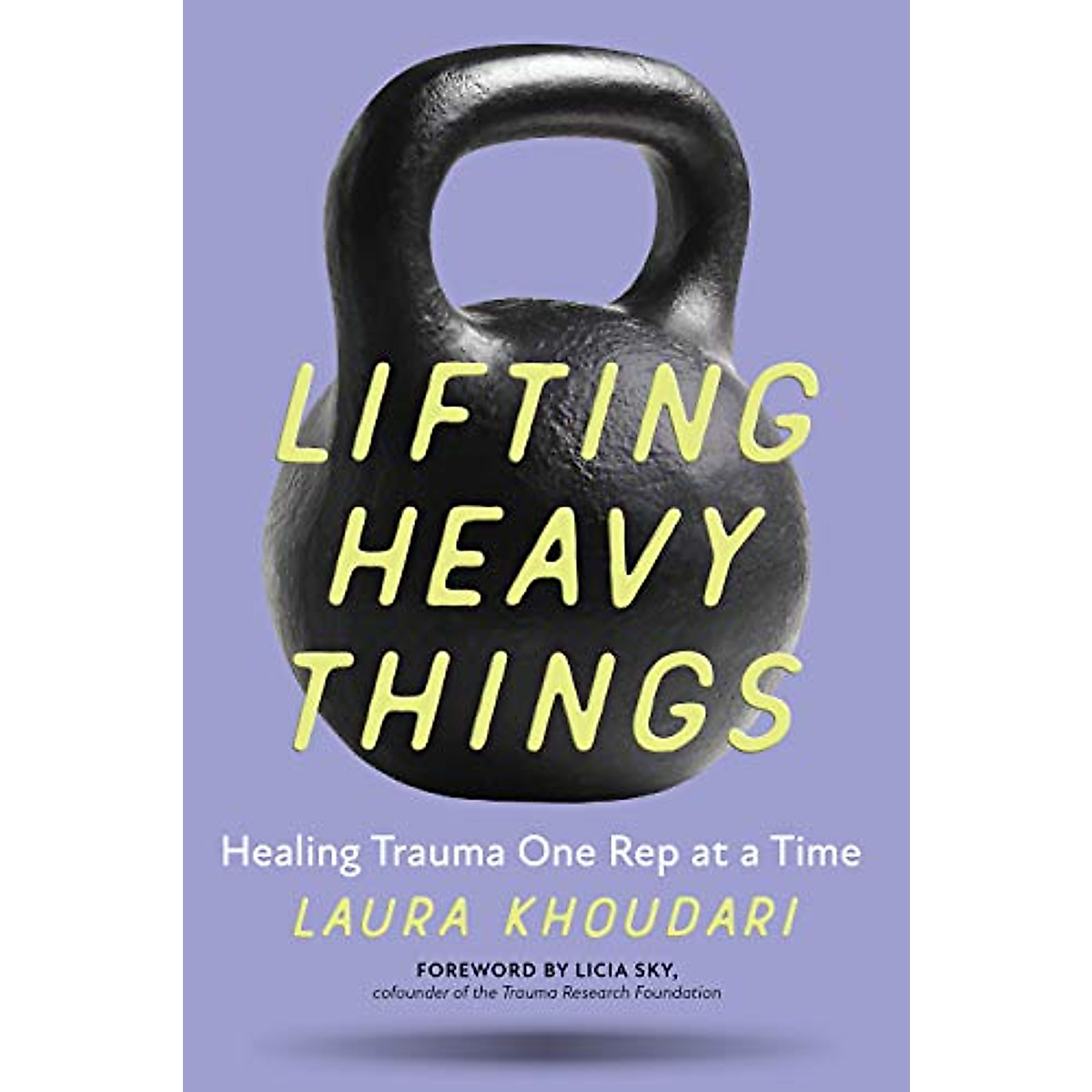 Lifting Heavy Things: Healing Trauma One Rep at a Time